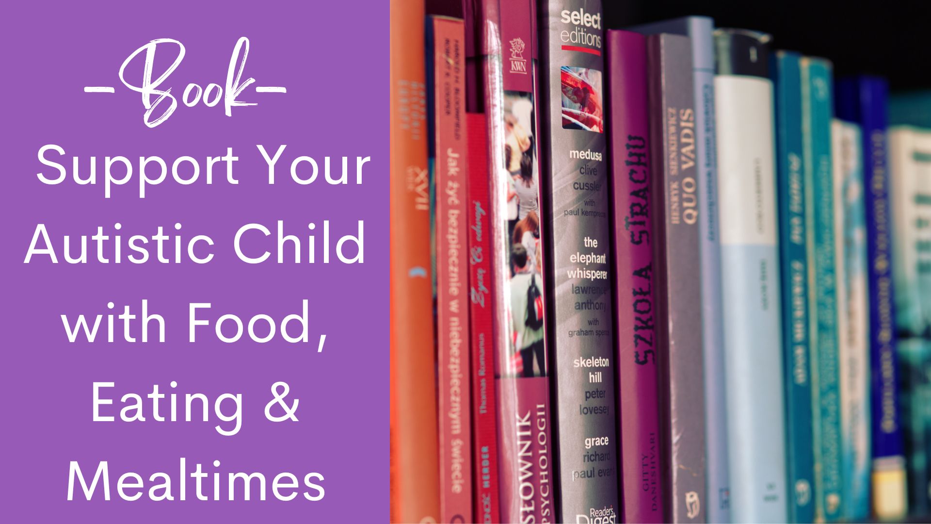 BOOK: Support Your Autistic Child with Food, Eating & Mealtimes - Dr ...