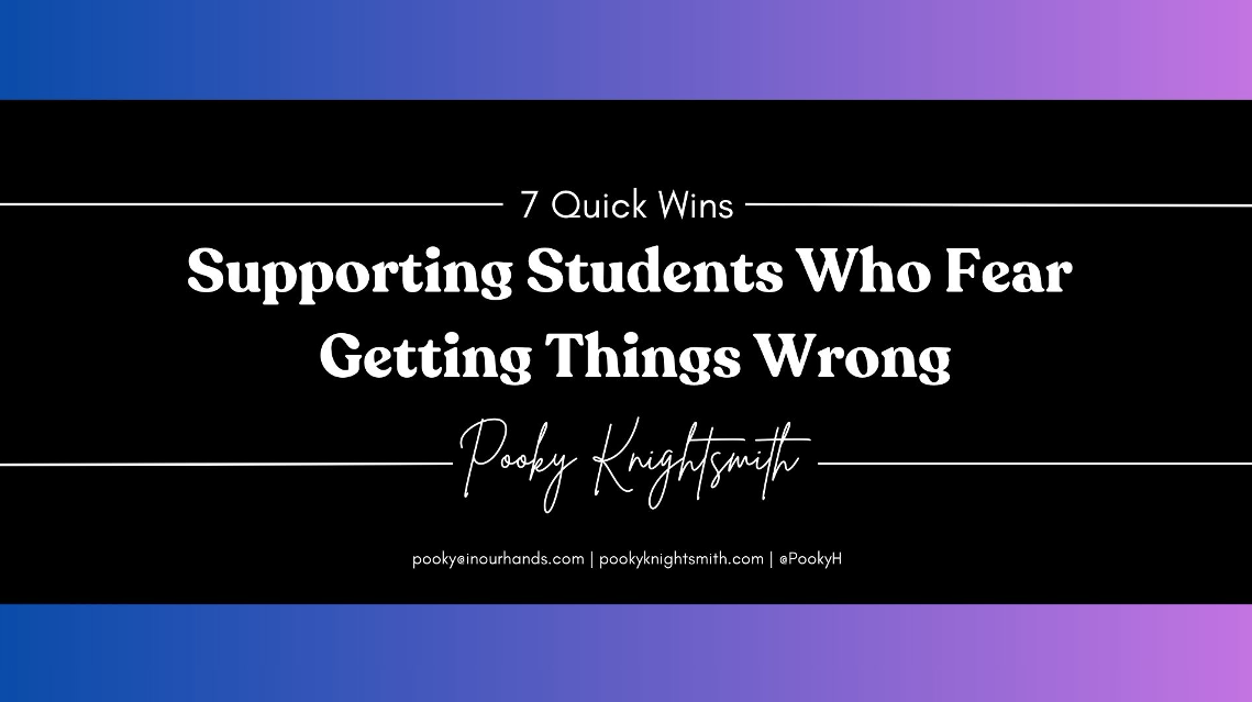 Students Who Fear Getting Things Wrong - Dr Pooky Knightsmith